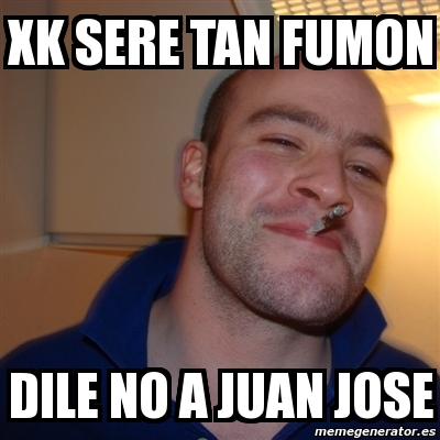 Meme Greg - xk sere tan fumon dile no a juan jose - 210751