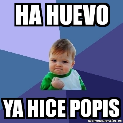 Meme Bebe Exitoso - ha huevo ya hice popis - 216346