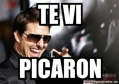 Meme Personalizado - te vi picaron - 216737
