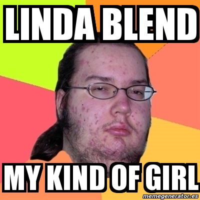 Meme Friki - Linda Blend My kind of girl - 220054