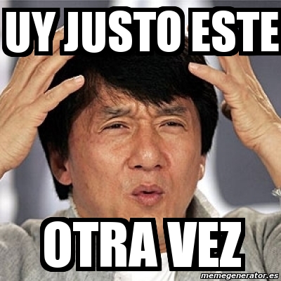 Meme Jackie Chan - uy justo este otra vez - 226375