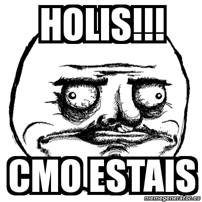 Meme Me Gusta - holis!!! cmo estais - 231894