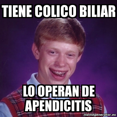 Meme Bad Luck Brian - Tiene colico biliar lo operan de apendicitis - 236642