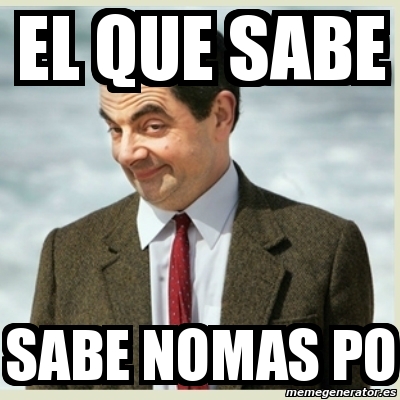 Meme Mr Bean - el que sabe sabe nomas po - 238214
