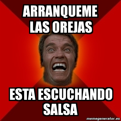 Meme Arnold - Arranqueme las orejas esta escuchando salsa - 239675