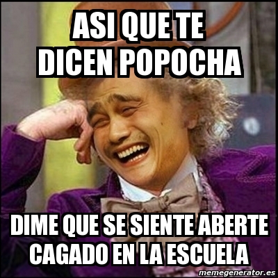 Meme Yao Wonka - asi que te dicen popocha dime que se siente aberte ...
