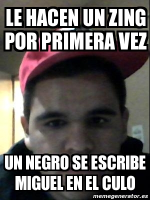 Meme Personalizado - le hacen un zing por primera vez un negro se ...