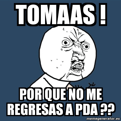 Meme Y U No - tomaas ! por que no me regresas a pda ?? - 252629