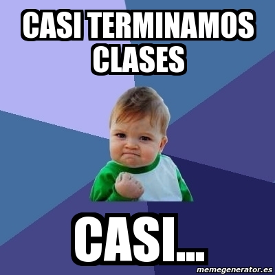 Meme Bebe Exitoso - casi terminamos clases casi... - 254502