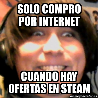 Meme Personalizado - SOLO COMPRO POR INTERNET CUANDO HAY OFERTAS EN ...