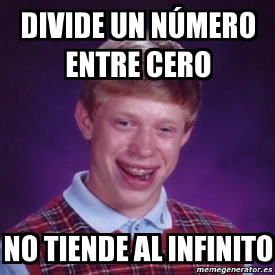 Meme Bad Luck Brian - divide un nÃºmero entre cero no tiende al ...
