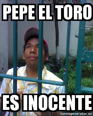 Meme Personalizado - pepe el toro es inocente - 258952