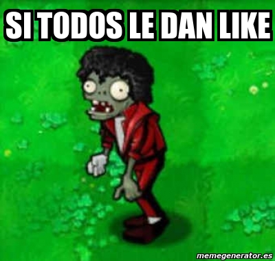 Meme Personalizado - si todos le dan like - 259356