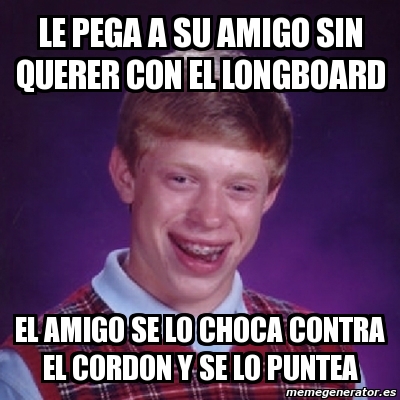 Meme Bad Luck Brian - Le pega a su amigo sin querer con el longboard el ...