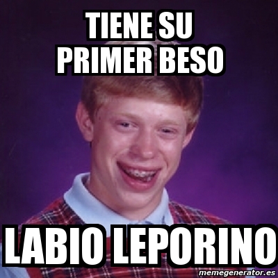 Meme Bad Luck Brian - tiene su primer beso labio leporino - 260244