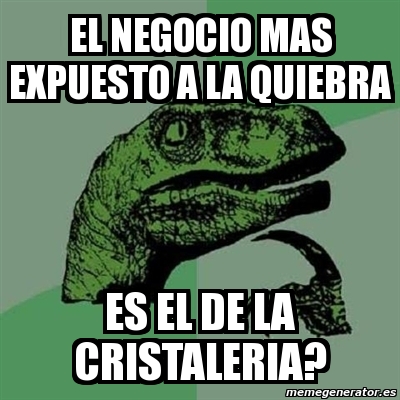 Meme Filosoraptor - el negocio mas expuesto a la quiebra es el de la ...