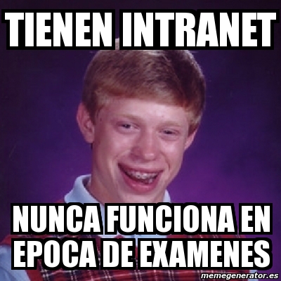 Meme Bad Luck Brian - Tienen intranet nunca funciona en epoca de ...