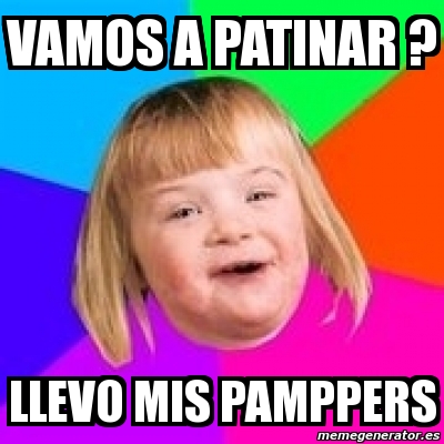 Meme Retard Girl - vamos a patinar ? llevo mis pamppers - 271994