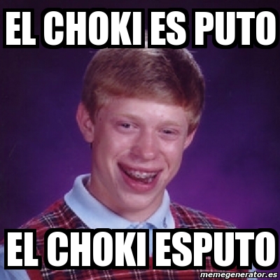 Meme Bad Luck Brian - el choki es puto el choki esputo - 272177