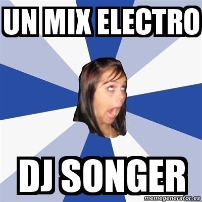 Meme Annoying Facebook Girl - UN MIX ELECTRO DJ SONGER - 274615