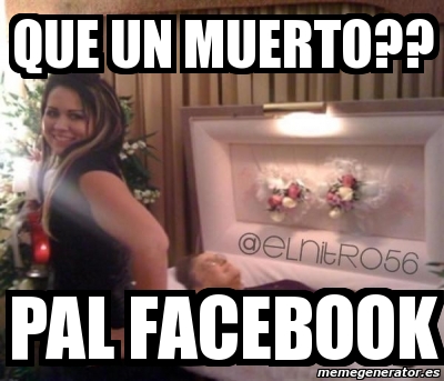 Meme Personalizado - que un muerto?? pal facebook - 278622