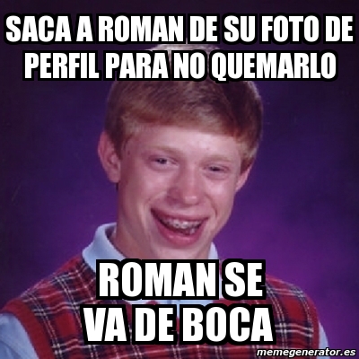 Meme Bad Luck Brian - sACA A ROMAN DE SU FOTO DE PERFIL PARA NO ...
