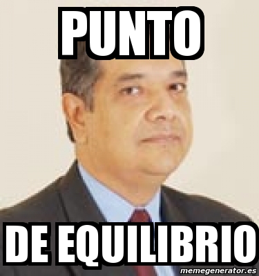 Meme Personalizado - punto de equilibrio - 284724