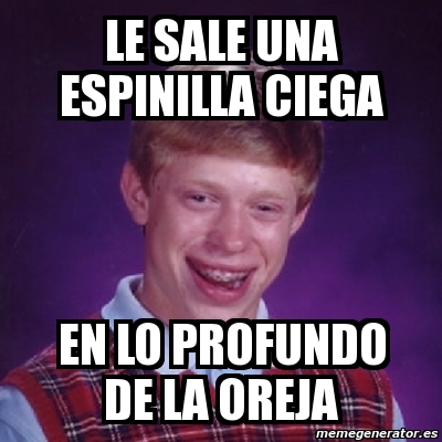 Meme Bad Luck Brian - Le sale una espinilla ciega en lo profundo de la ...