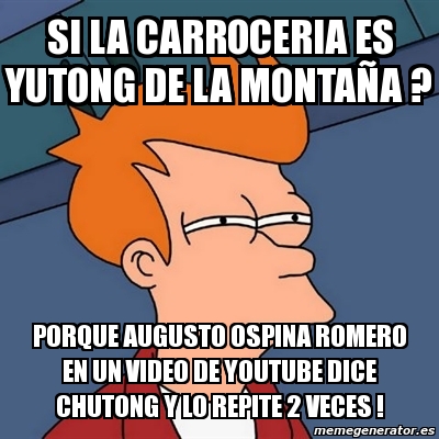 Meme Futurama Fry - Si LA CARROCERIA ES YUTONG DE LA MONTAÃ‘A ? PORQUE ...