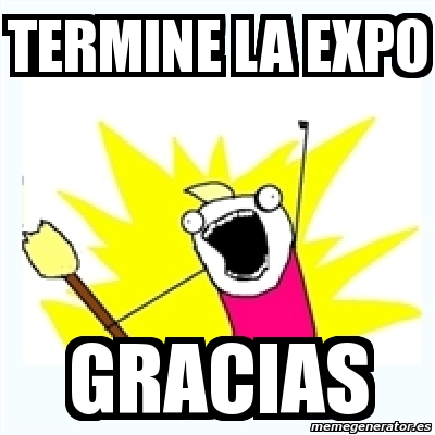 Meme Personalizado - termine la expo gracias - 291857