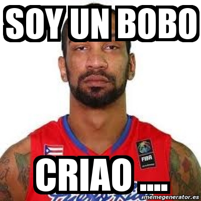 Meme Personalizado - soy un bobo criao .... - 291871