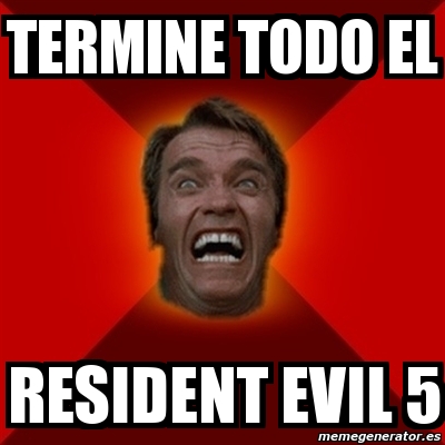 Meme Arnold - termine todo el resident evil 5 - 296134