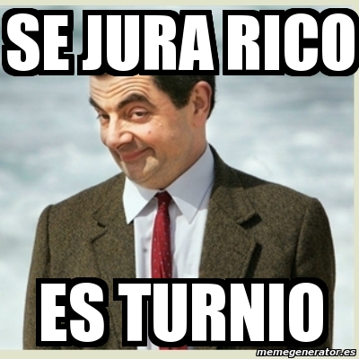 Meme Mr Bean - SE JURA RICO ES TURNIO - 30478