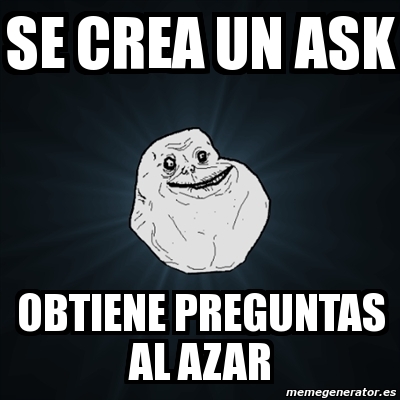 Meme Forever Alone - se crea un ask obtiene preguntas al azar - 30500