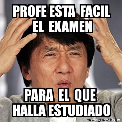 Meme Jackie Chan - profe esta facil el examen para el que halla ...