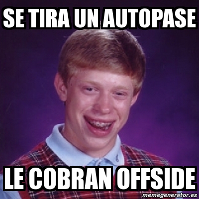 Meme Bad Luck Brian - Se tira un autopase le cobran offside - 33410
