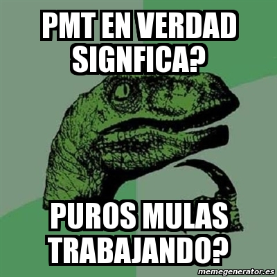 Meme Filosoraptor - pmt en verdad signfica? puros mulas trabajando? - 39495