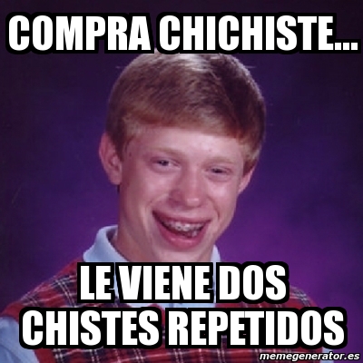 Meme Bad Luck Brian - compra chichiste... le viene dos chistes ...