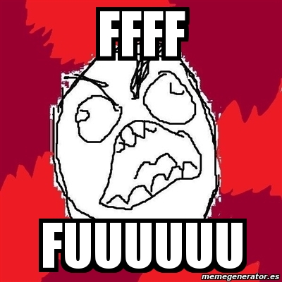 Meme Rage FU - FFFF FUUUUUU - 301545