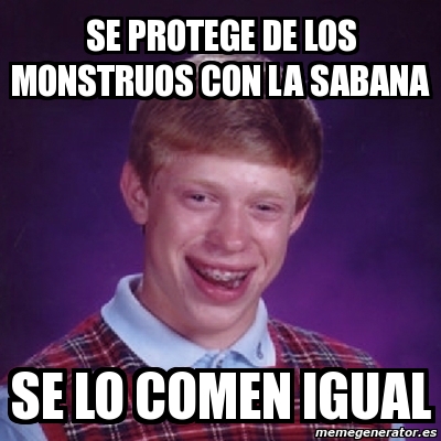 Meme Bad Luck Brian - se protege de los monstruos con la sabana se lo ...
