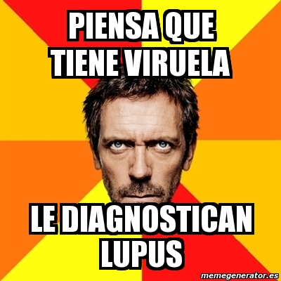 Meme House - Piensa que tiene viruela le diagnostican lupus - 306586