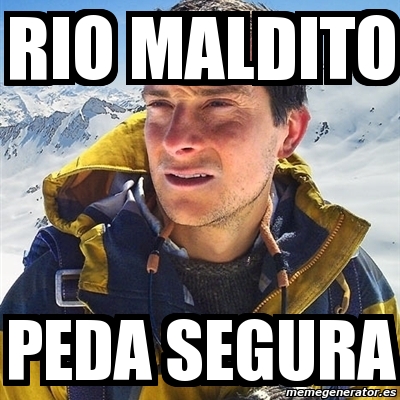 Meme Bear Grylls - rio maldito peda segura - 307203