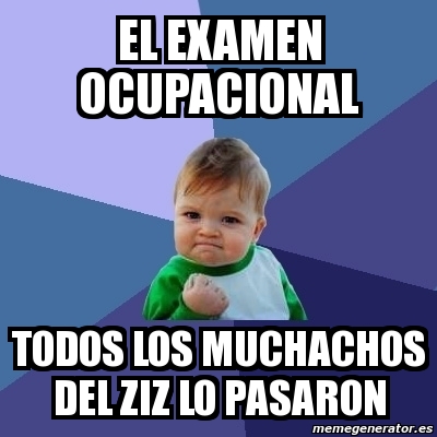 Meme Bebe Exitoso - el examen ocupacional todos los muchachos del ziz ...