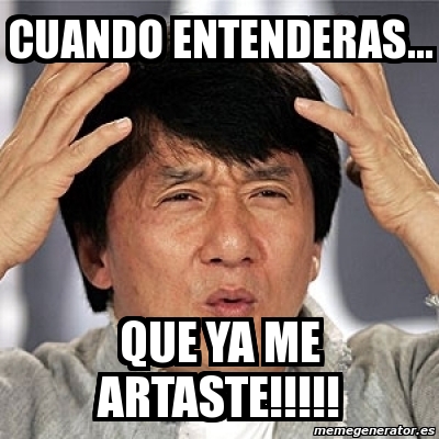 Meme Jackie Chan - cuando entenderas... que ya me artaste!!!!! - 309437