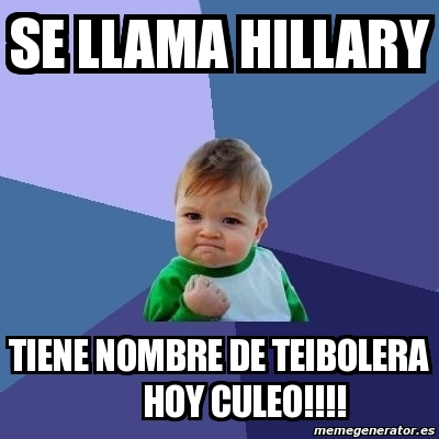 Meme Bebe Exitoso - se llama hillary TIENE NOMBRE DE TEIBOLERA hoy ...