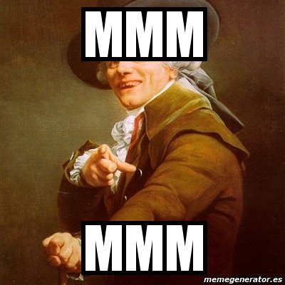 Meme Joseph Ducreux - mmm mmm - 318091