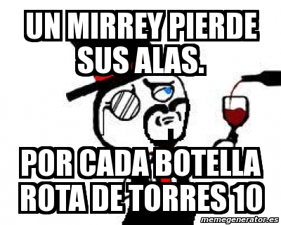 Meme Personalizado - un mirrey pierde sus alas. Por cada botella rota ...
