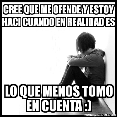 Meme First World Problems - cree que me ofende y estoy haci cuando en ...