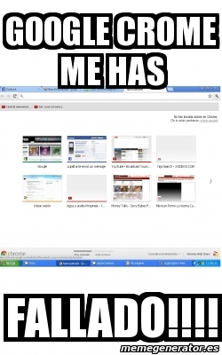 Meme Personalizado - google Crome me has fallado!!!! - 325258