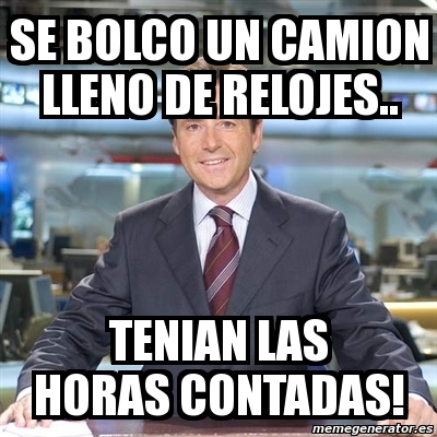 Meme Matias Prats - se bolco un camion lleno de relojes.. tenian las ...